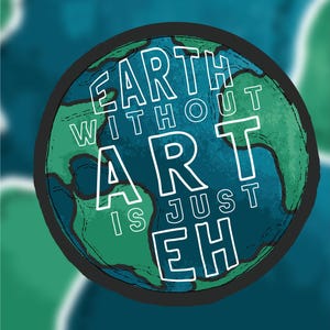 Earth Without Art is Just Eh Magnet – Hand-drawn 3"x3" Round Earth ...