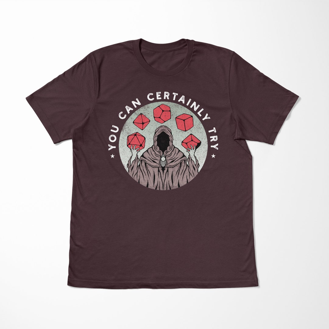 You Can Certainly Try Shirt | DM | Dnd Gift | GM | Dungeons & Dragons ...