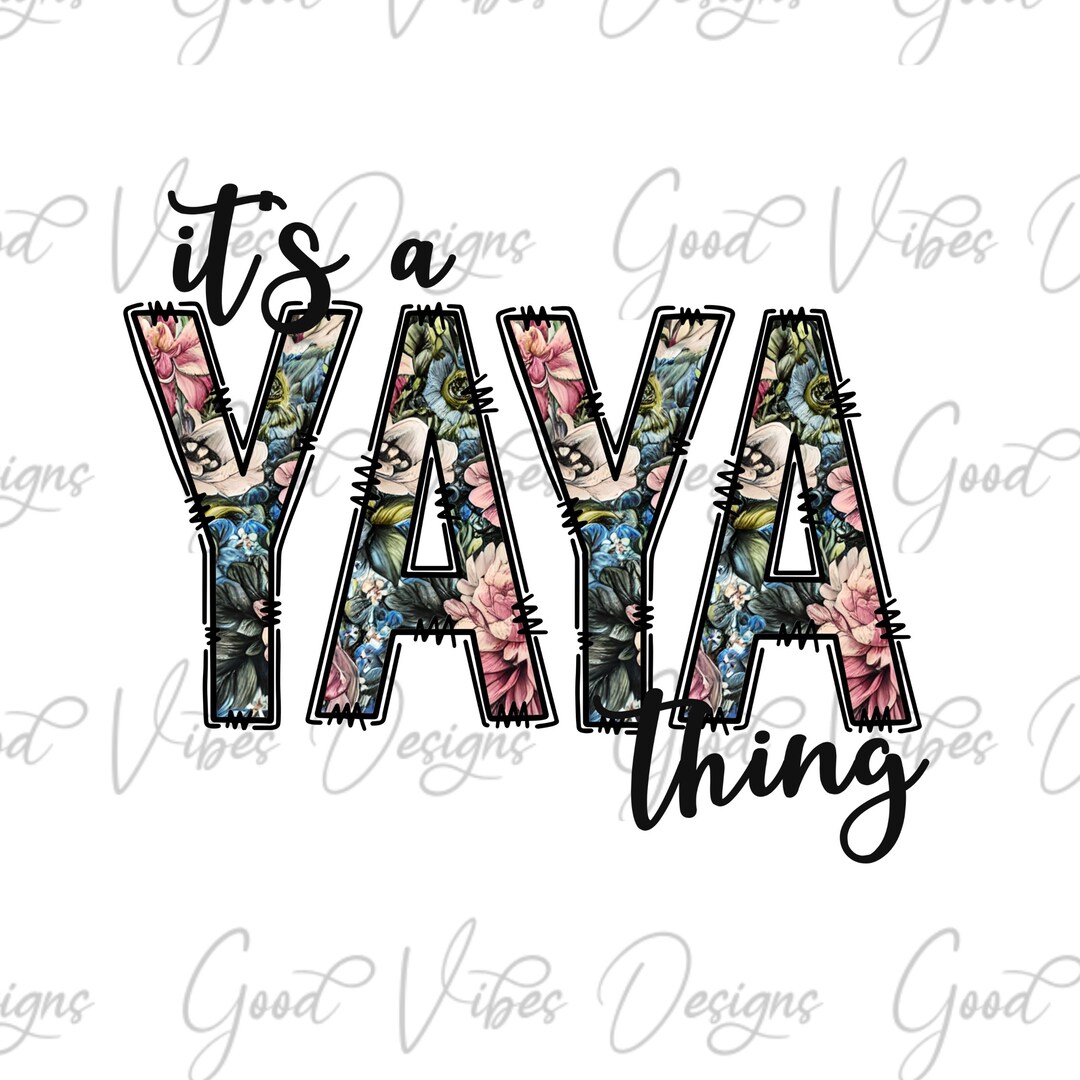 It's a Yaya Thing PNG, Pretty Yaya Png, New Yaya Shirt, Unique Yaya Png ...