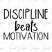 Discipline Beats Motivation - SVG & PNG Download - Mindset Quote Svg ...