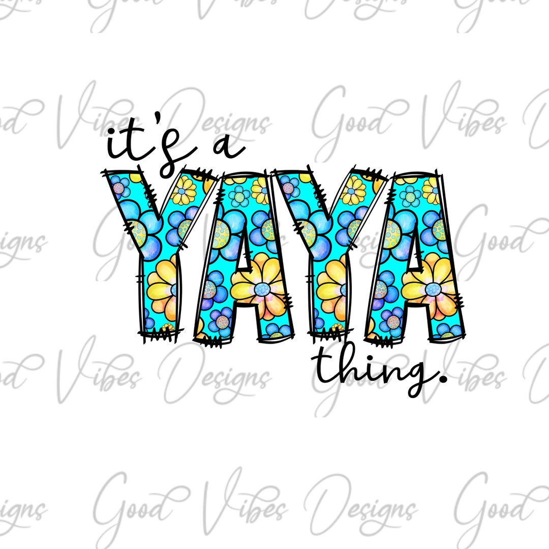It's a Yaya Thing PNG, Pretty Yaya Png, New Yaya Shirt, Unique Yaya Png ...