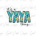 It's a Yaya Thing PNG, Pretty Yaya Png, New Yaya Shirt, Unique Yaya Png ...