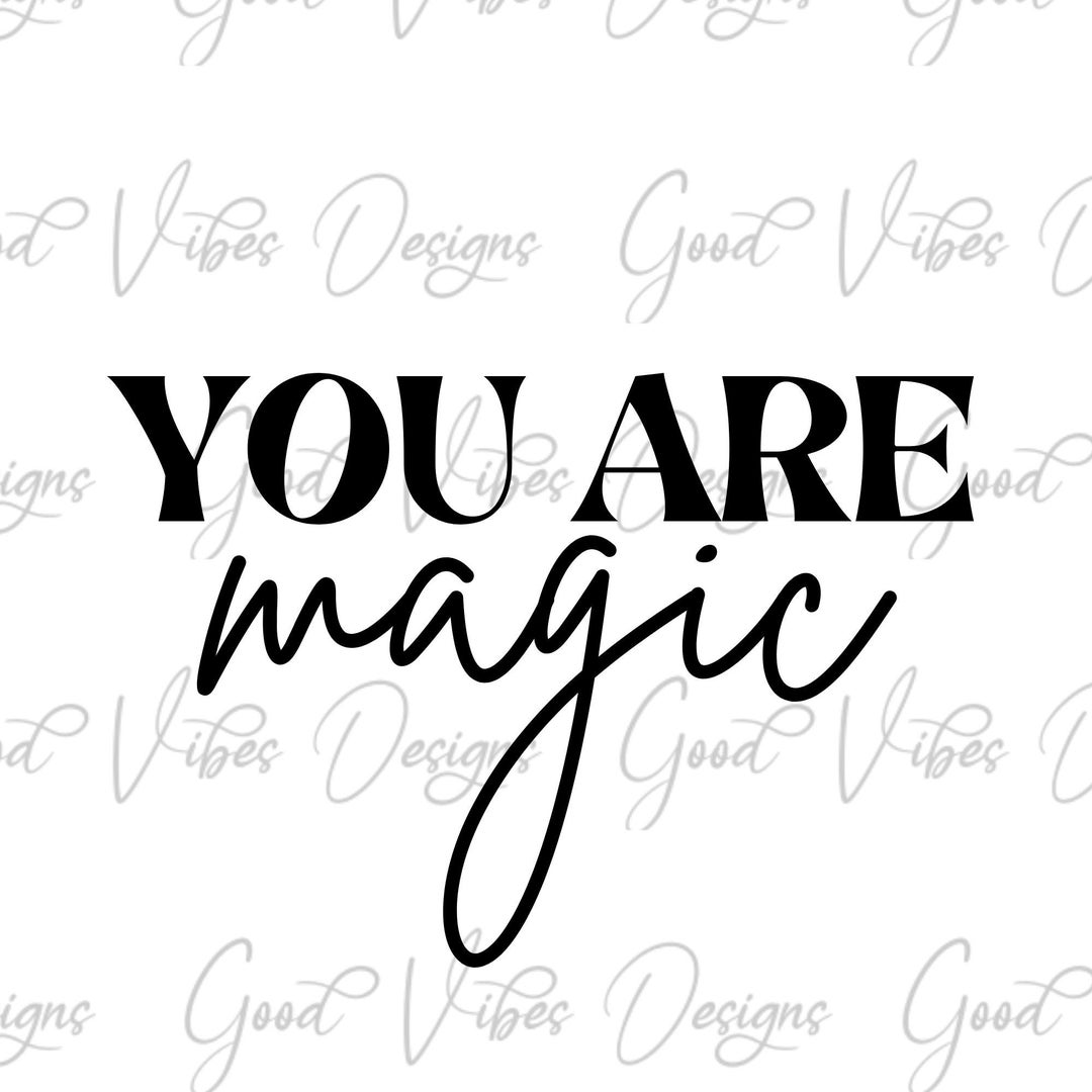 YOU Are Magic SVG & PNG Download, Inspirational Svg, Motivational Svg ...