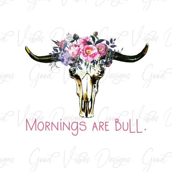 Mornings Are BULL PNG Sublimation Download Fun Mom Digital | Etsy