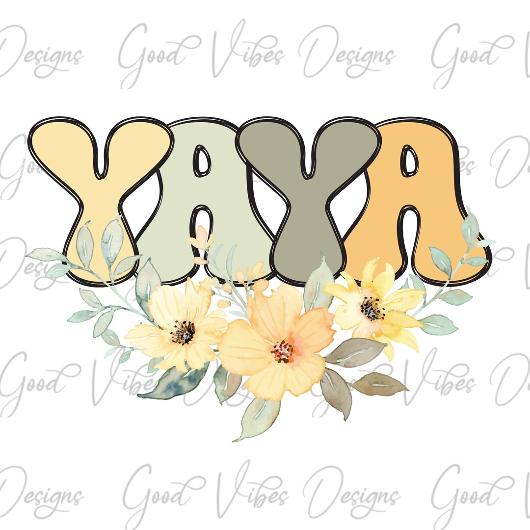 Yaya Png, My Favorite People Call Me Yaya Sublimation, Yaya Floral ...