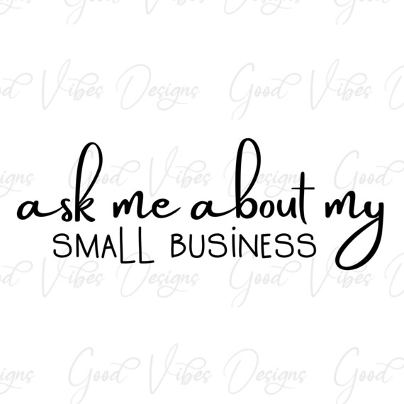 Ask Me About My Small Business SVG & PNG Download Small | Etsy
