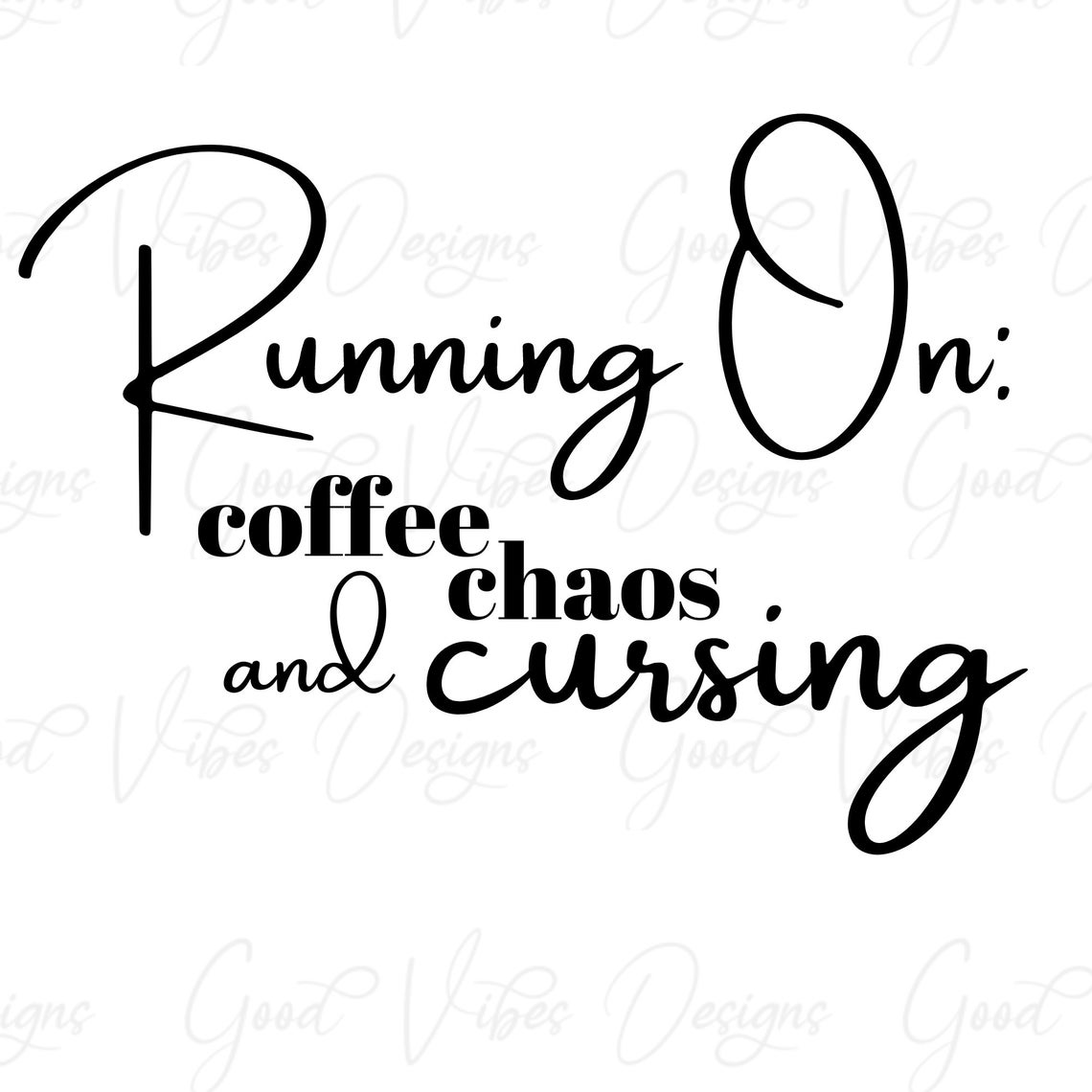 Running On: Coffee Chaos and Cursing SVG & PNG Download - Etsy
