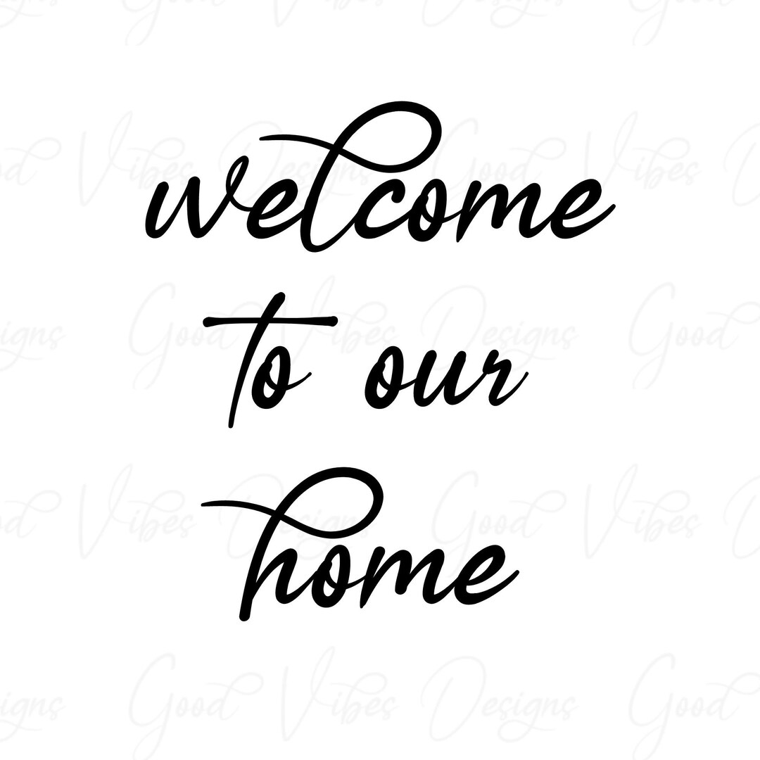 Welcome to Our Home - Welcome Svg - Home Svg - House Svg - Home Decor ...