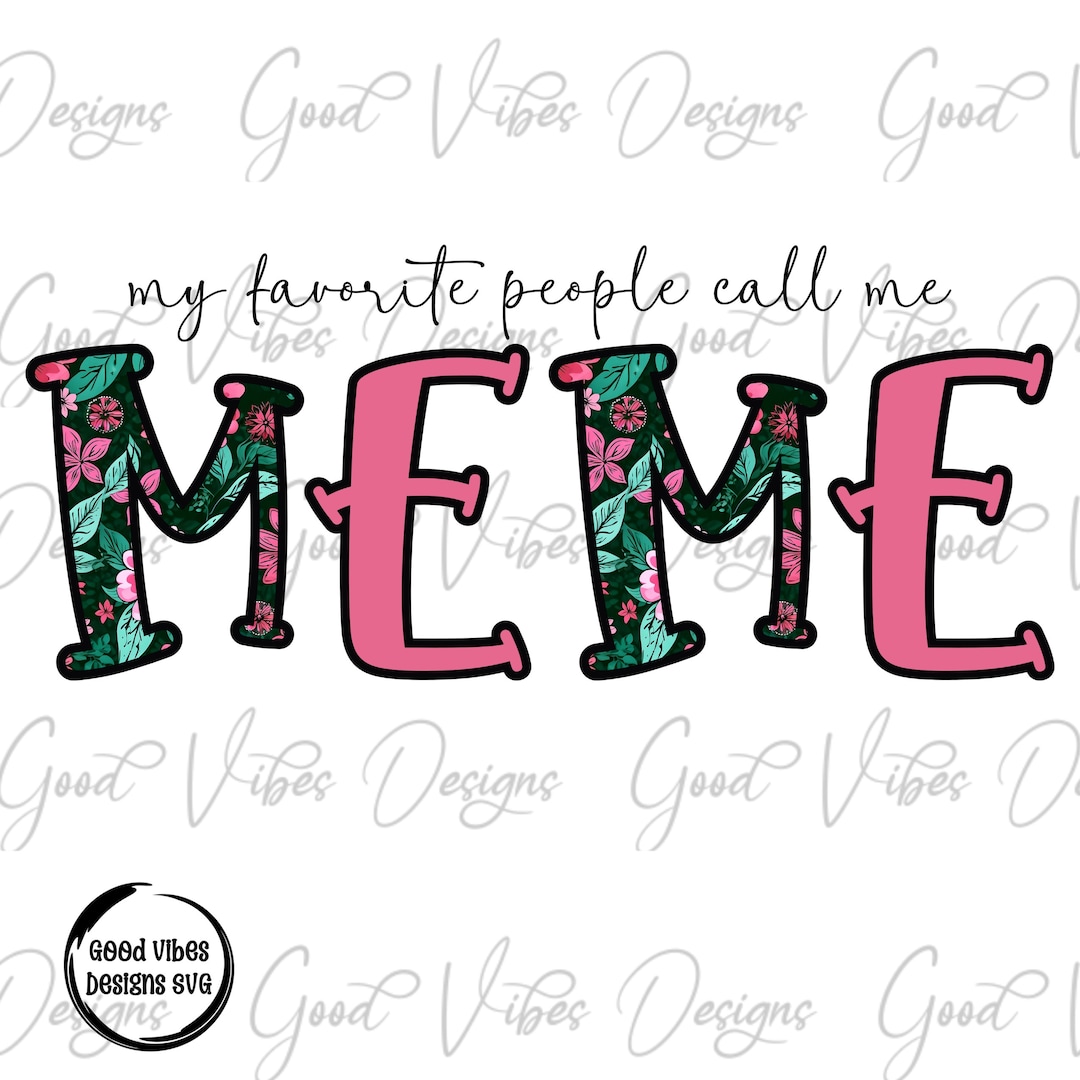 My Favorite People Call Me Meme Sublimation, Meme Clipart, New Meme Png ...
