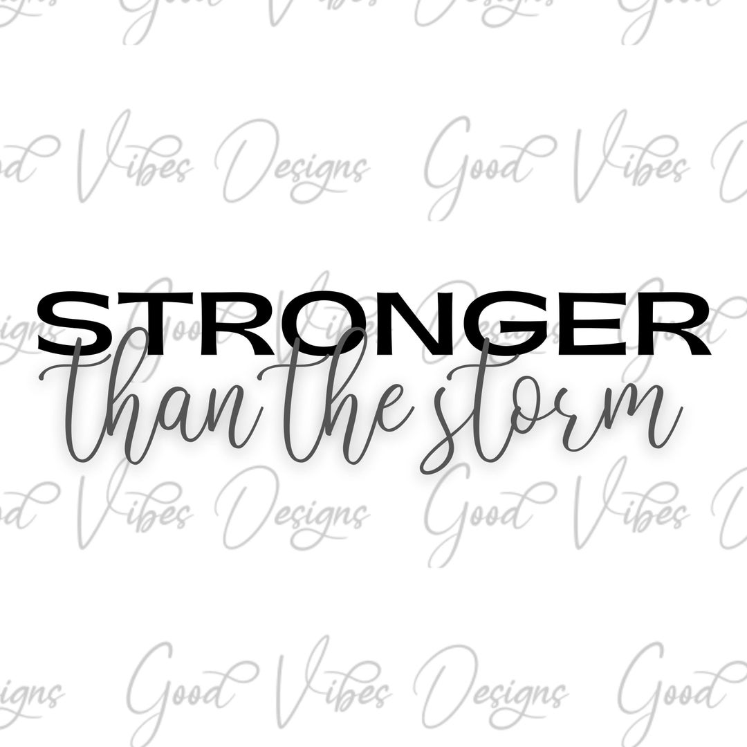 Stronger Than the Storm SVG & PNG Download, Fearless Svg, Strong Svg ...
