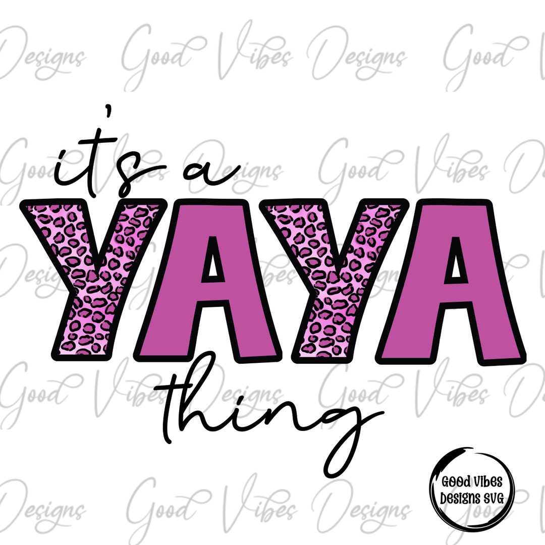It's a Yaya Thing PNG, Pretty Yaya Png, New Yaya Shirt, Unique Yaya Png ...