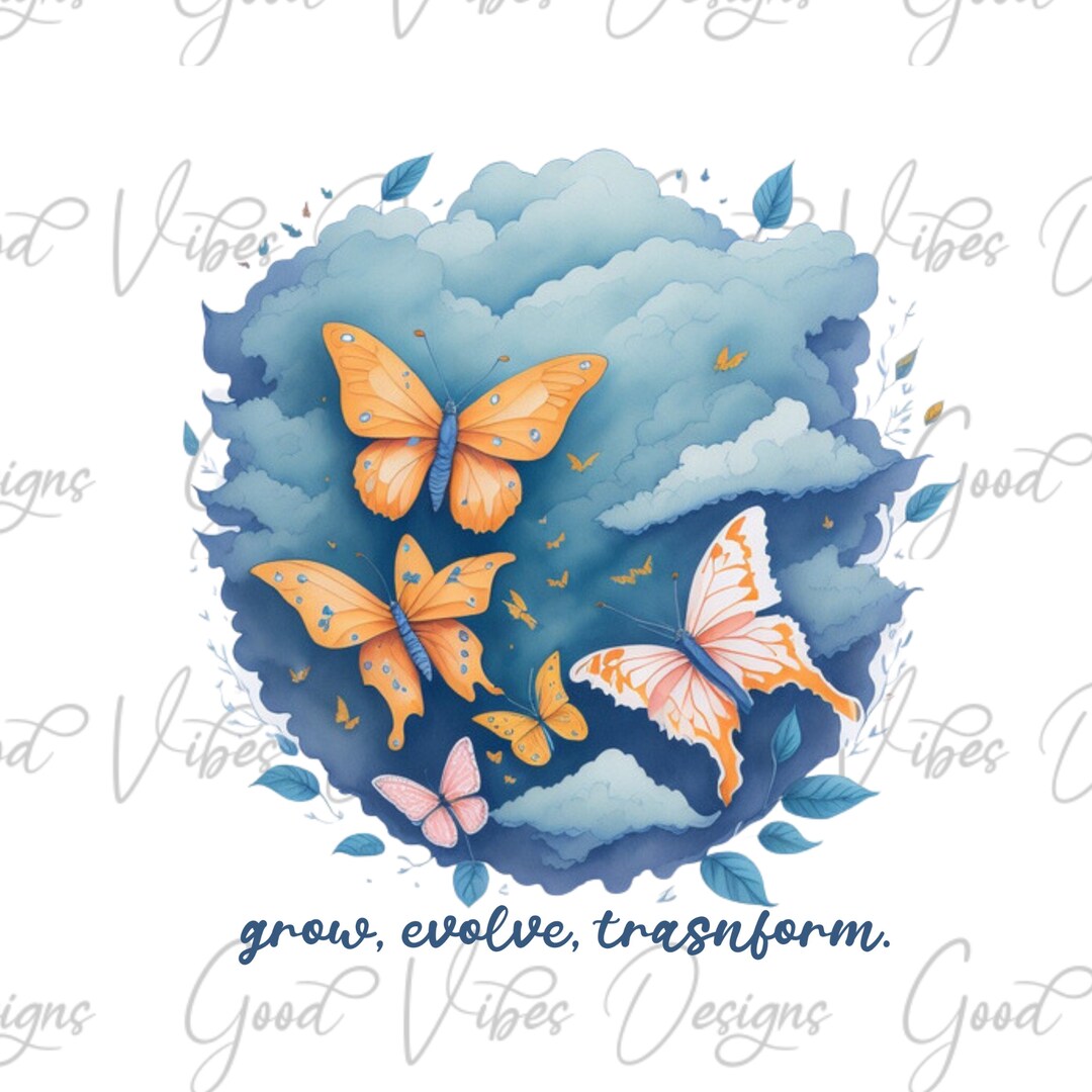 Butterfly Quote PNG, Grow Evolve Transform Sublimation, Big Dreams Png ...