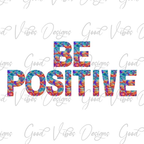 Be Positive PNG Download Positive Mind Png Positive Vibes - Etsy