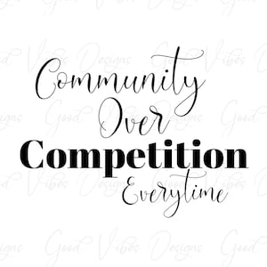 Community Over Competition Everytime - SVG & PNG Download - Community ...