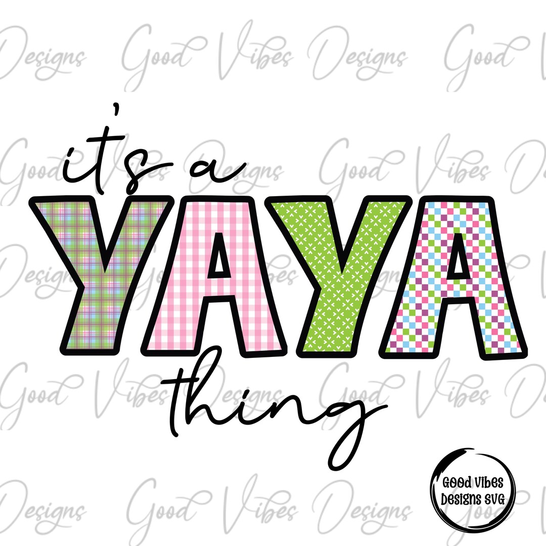 It's a Yaya Thing PNG, Pretty Yaya Png, New Yaya Shirt, Unique Yaya Png ...