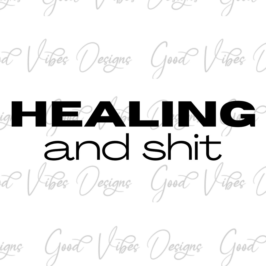 Healing and Shit Svg, I Survived a Narcissist SVG Design, Healing Not ...