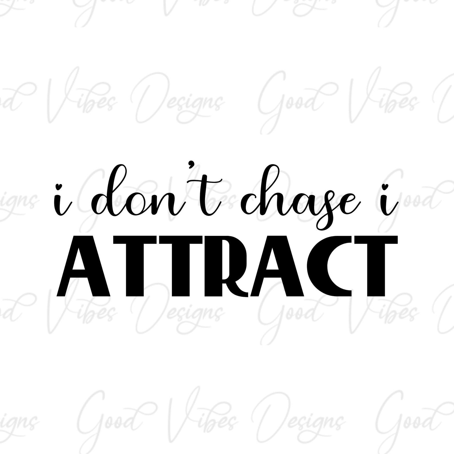 I Don't Chase I Attract SVG & PNG Download Law of | Etsy