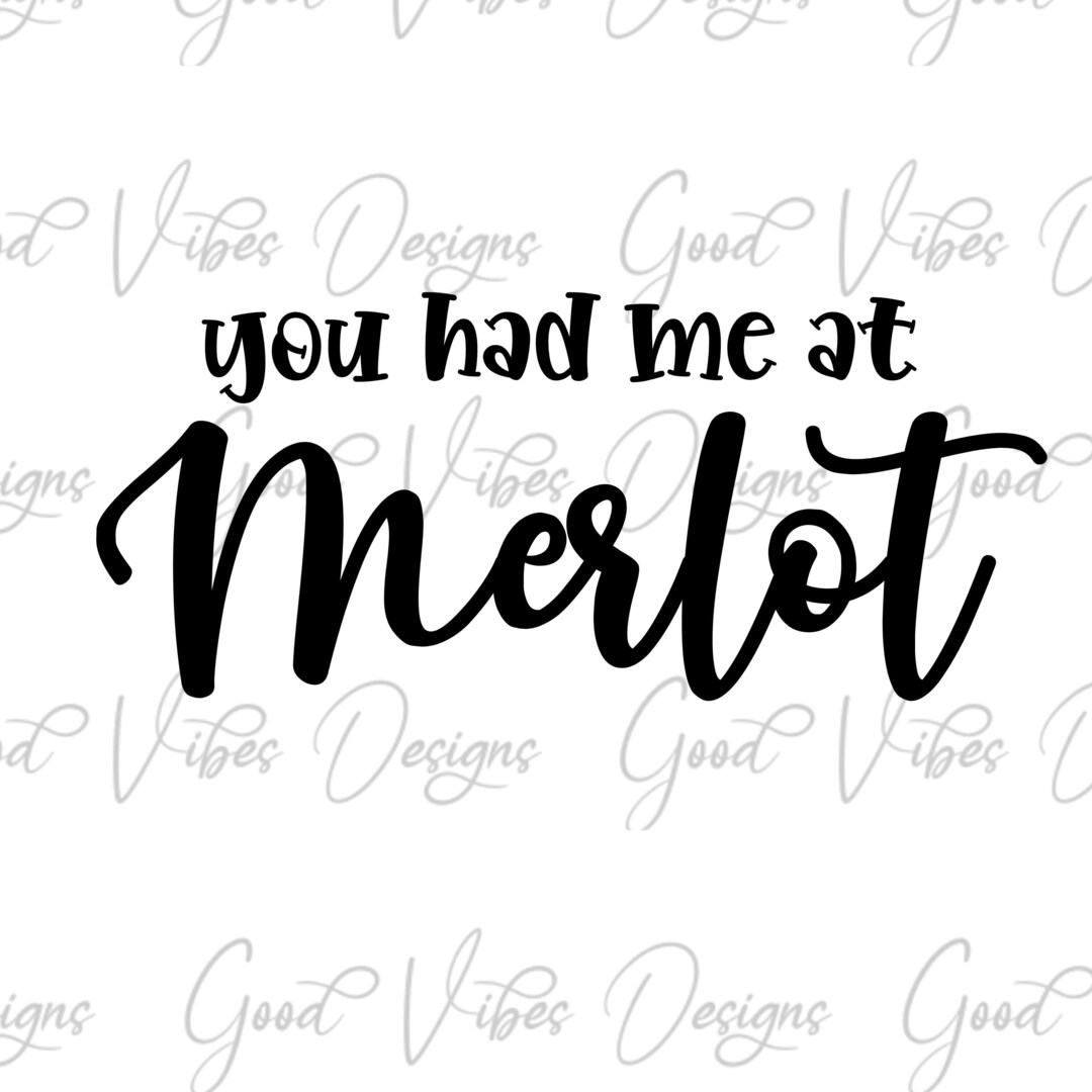 Merlot SVG Cut File, You Had Me at Merlot, Funny Wine SVG, Wine Sayings ...