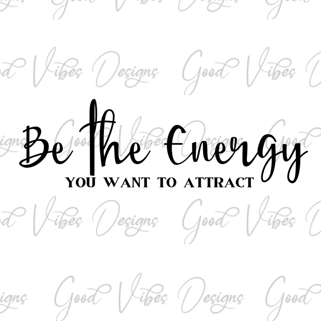 Be The Energy You Want To Attract Svg And Png Download Spiritual Svg