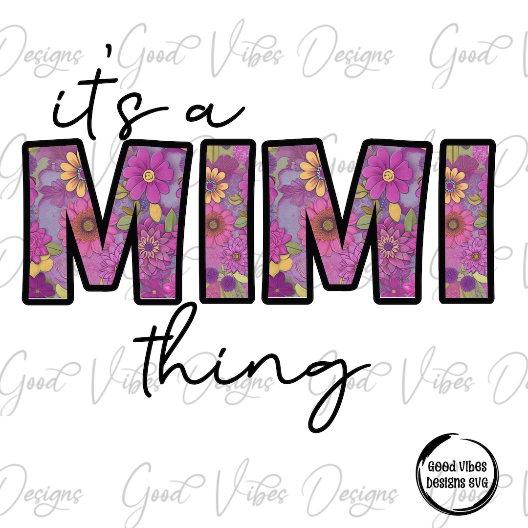 It's a Mimi Thing Png, First Time Mimi PNG, New Mimi Shirt Png, Mimi ...