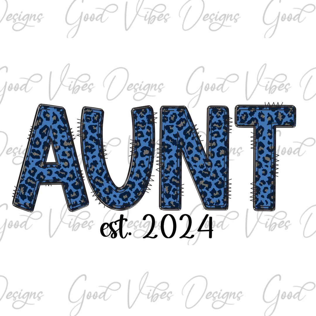 Aunt Est 2024 PNG, Leopard Aunt Font Png, Auntitude Sublimation, Leopard Aunt Png, Aunt ...