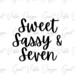 Sweet Sassy and Seven SVG & PNG Download - Seventh Birthday SVG ...
