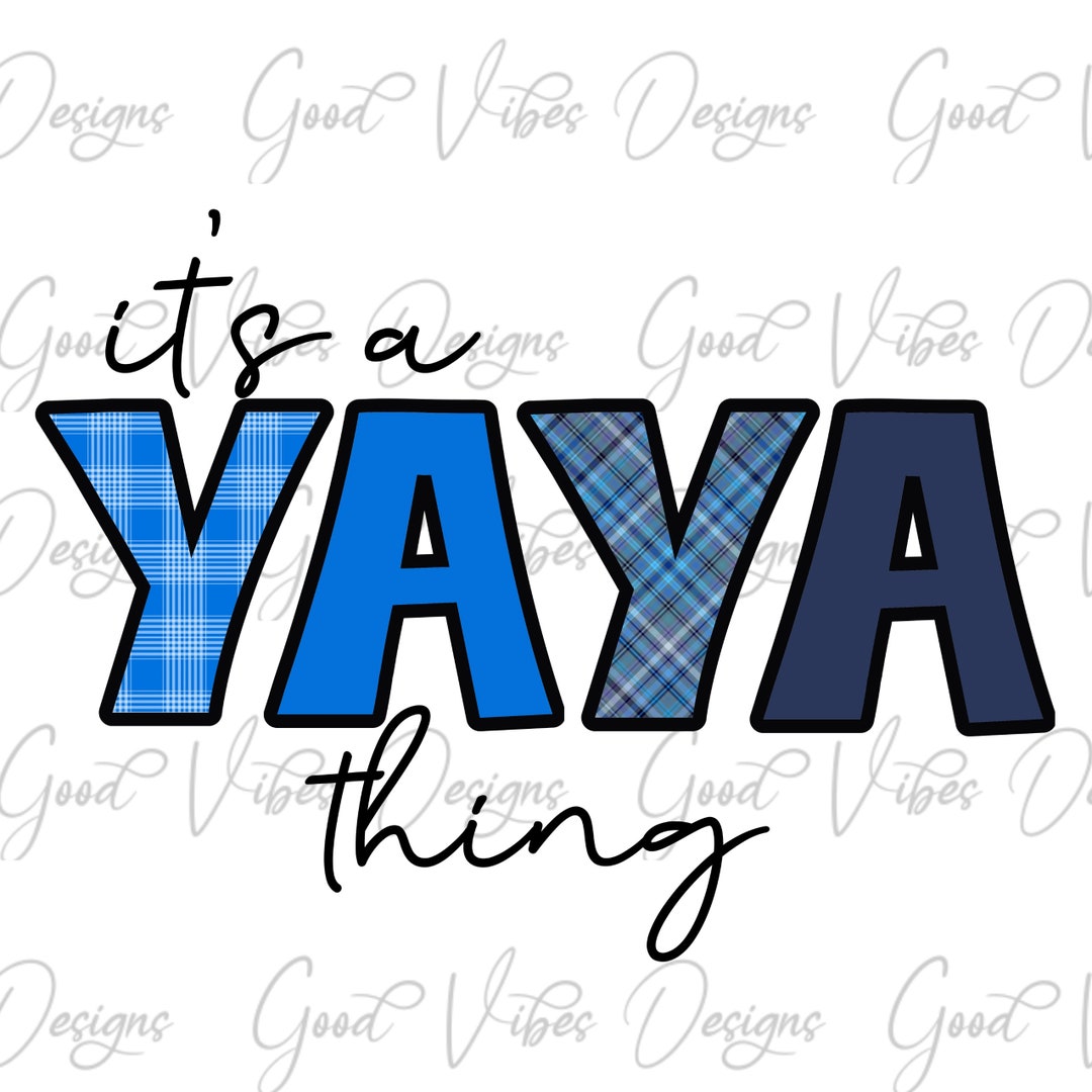 It's a Yaya Thing PNG, Pretty Yaya Png, New Yaya Shirt, Unique Yaya Png ...