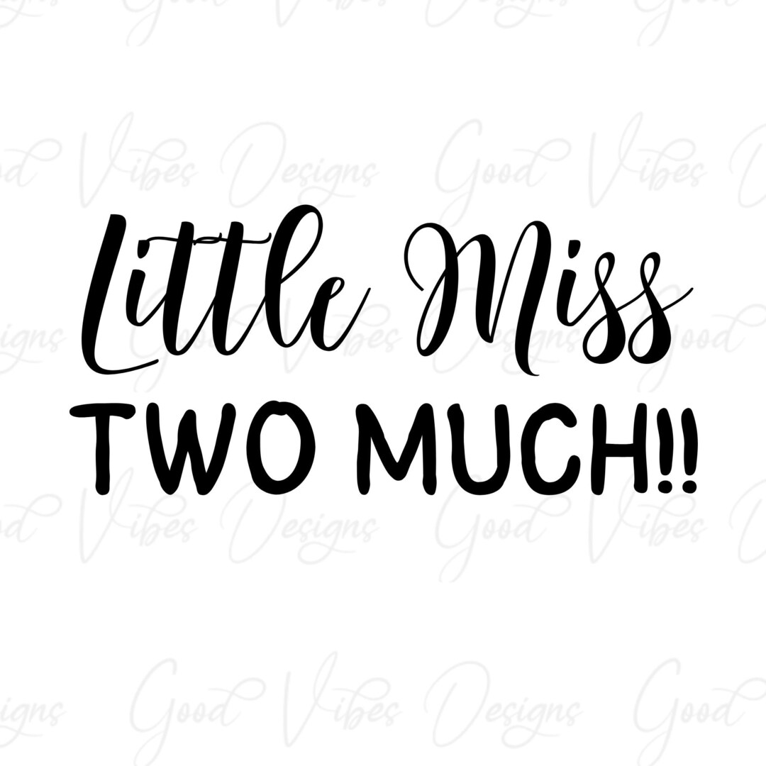 Little Miss Two Much - SVG & PNG Download - 2 Year Old Tee - 2 Year ...
