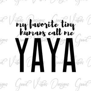 My Favorite Tiny Humans Call Me Yaya SVG, Yaya SVG, New Yaya Shirt ...