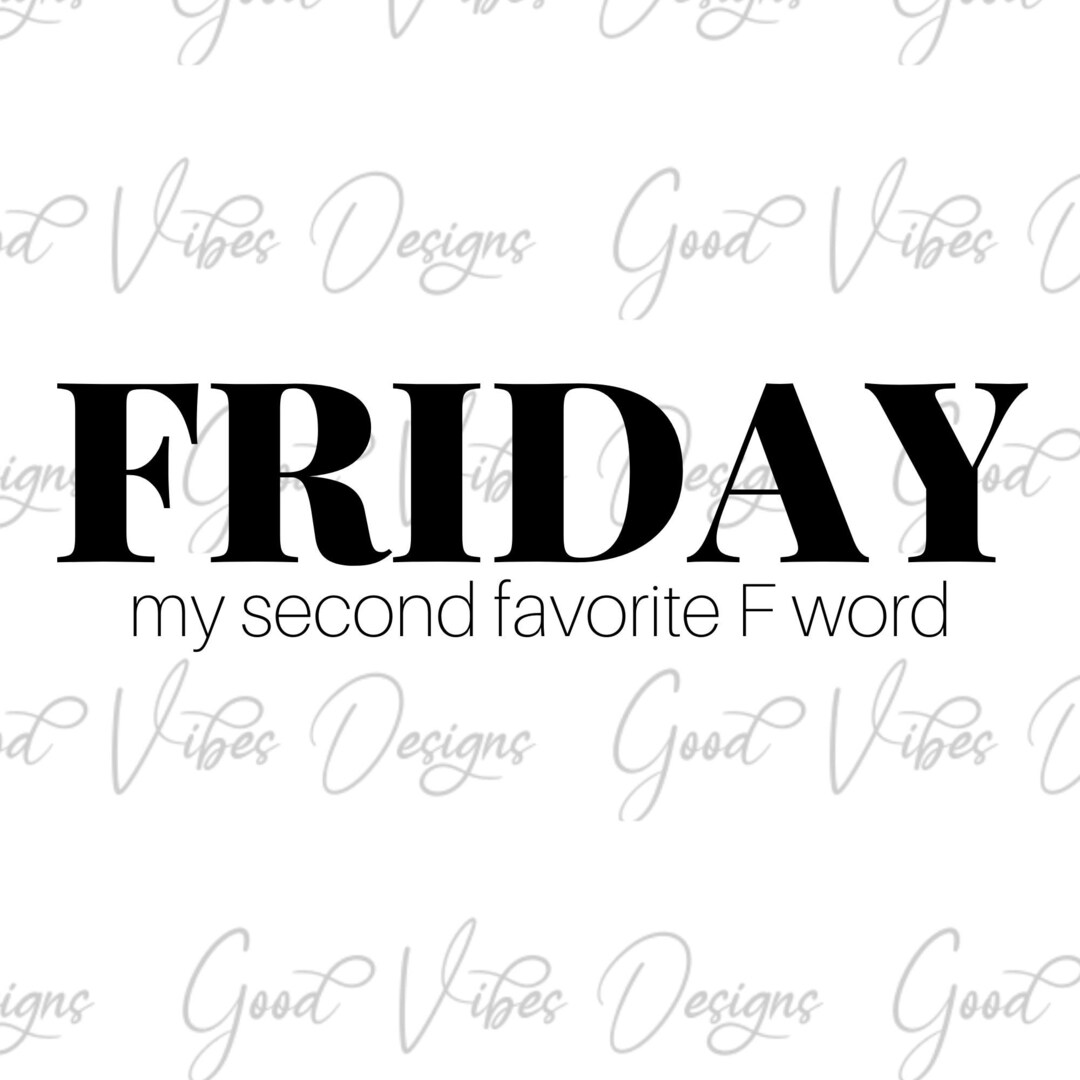 Friday My Second Favorite F Word, F Word Svg, the F Word Svg, Funny ...