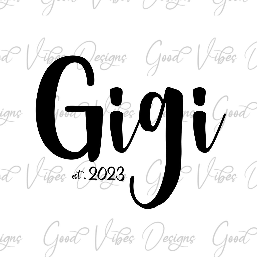 Gigi Est. 2023 SVG, Gigi Shirt, New Gigi Shirt Svg, Gigi Sweatshirt ...