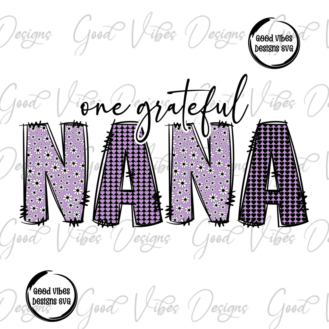 One Grateful Nana Png, First Time Nana Png, Nana Purple Floral Font ...
