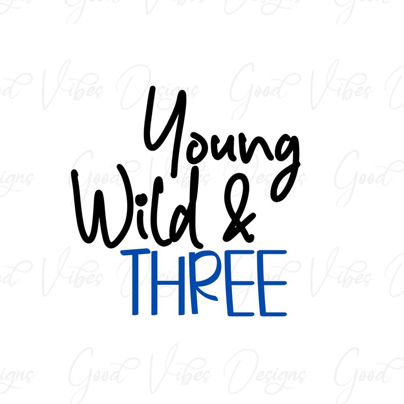 Young Wild and Three PNG Sublimation Download 3 Year Old - Etsy