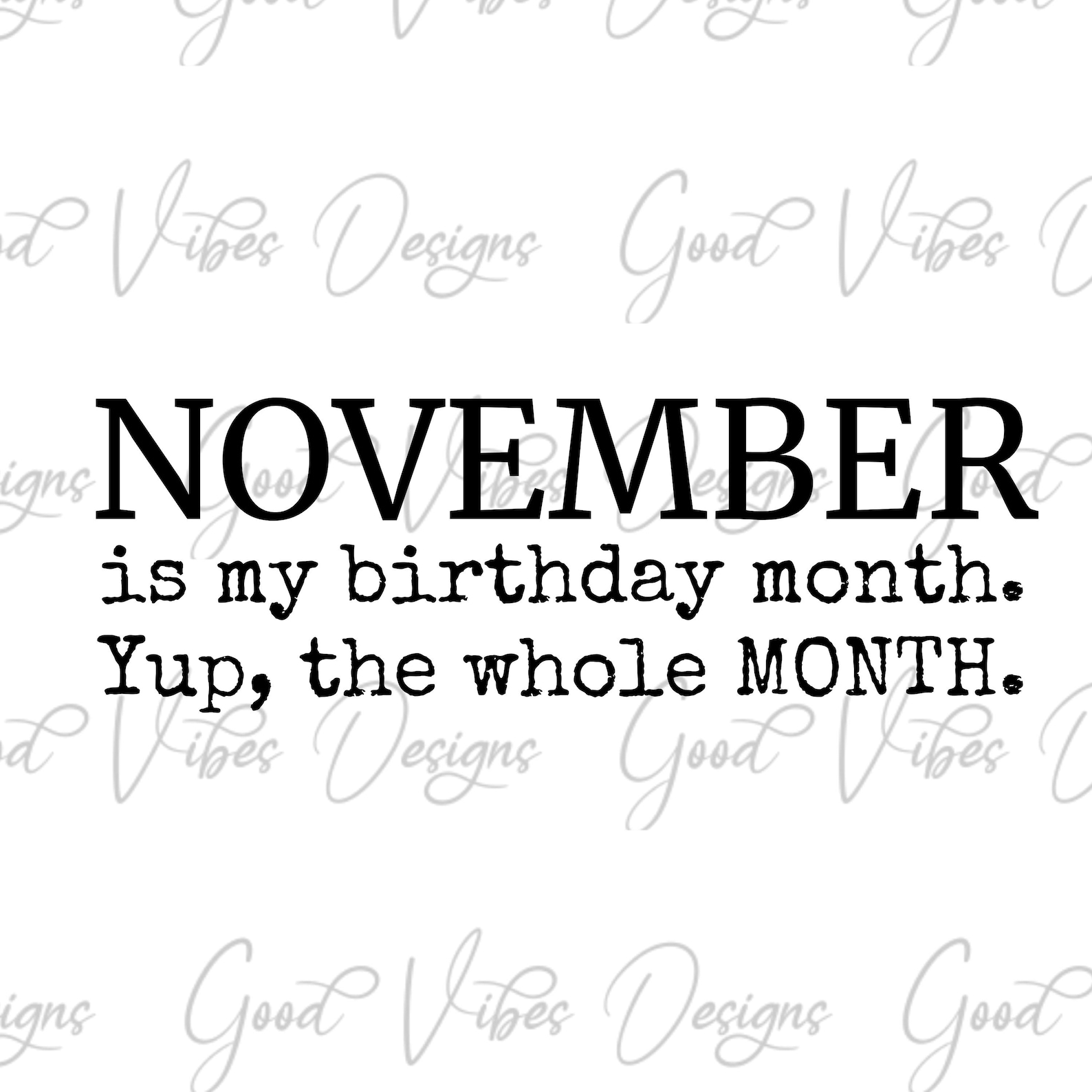 November is My Birthday Month. Yup the Whole Month SVG & PNG - Etsy