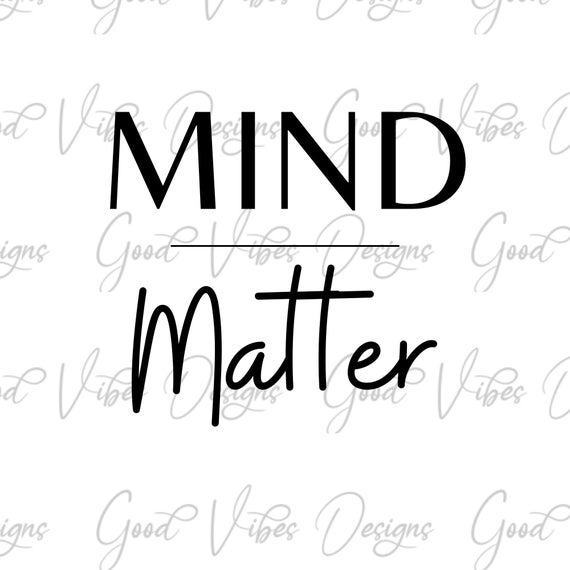 Mind Over Matter SVG & PNG Download Positive Mind Svg | Etsy