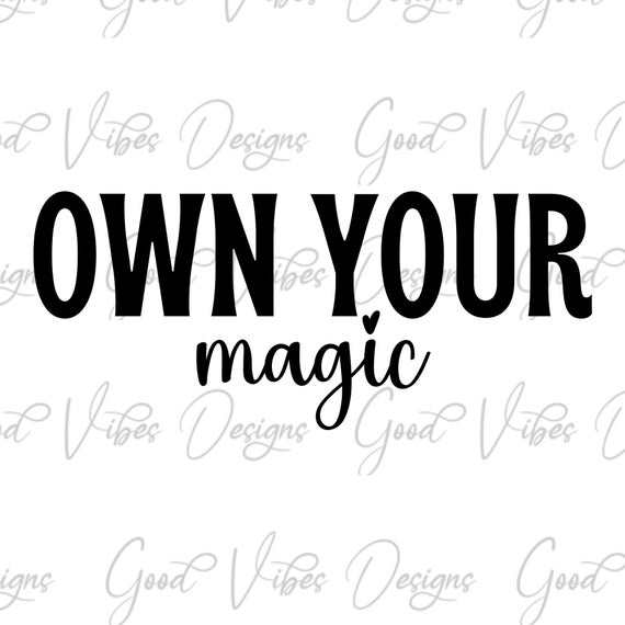 Own Your Magic SVG & PNG Download Inspiration for Around | Etsy