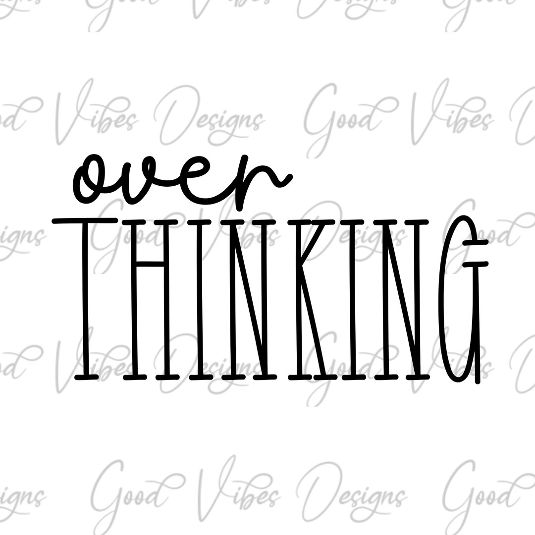 Over Thinking Svg, Probably Overthinking Everything SVG, Funny Thinking ...