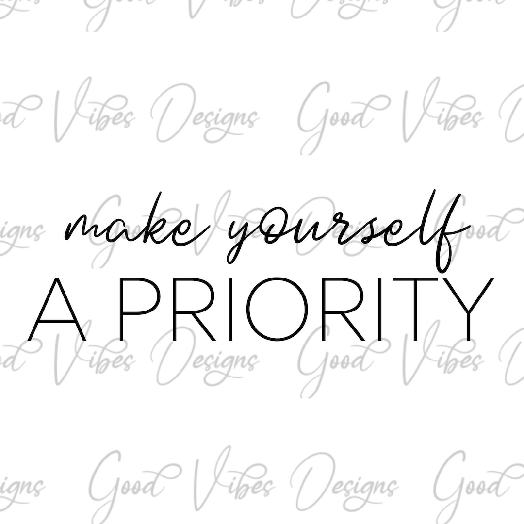 Make Yourself a Priority - SVG & PNG Download - Selfcare Svg - Take ...