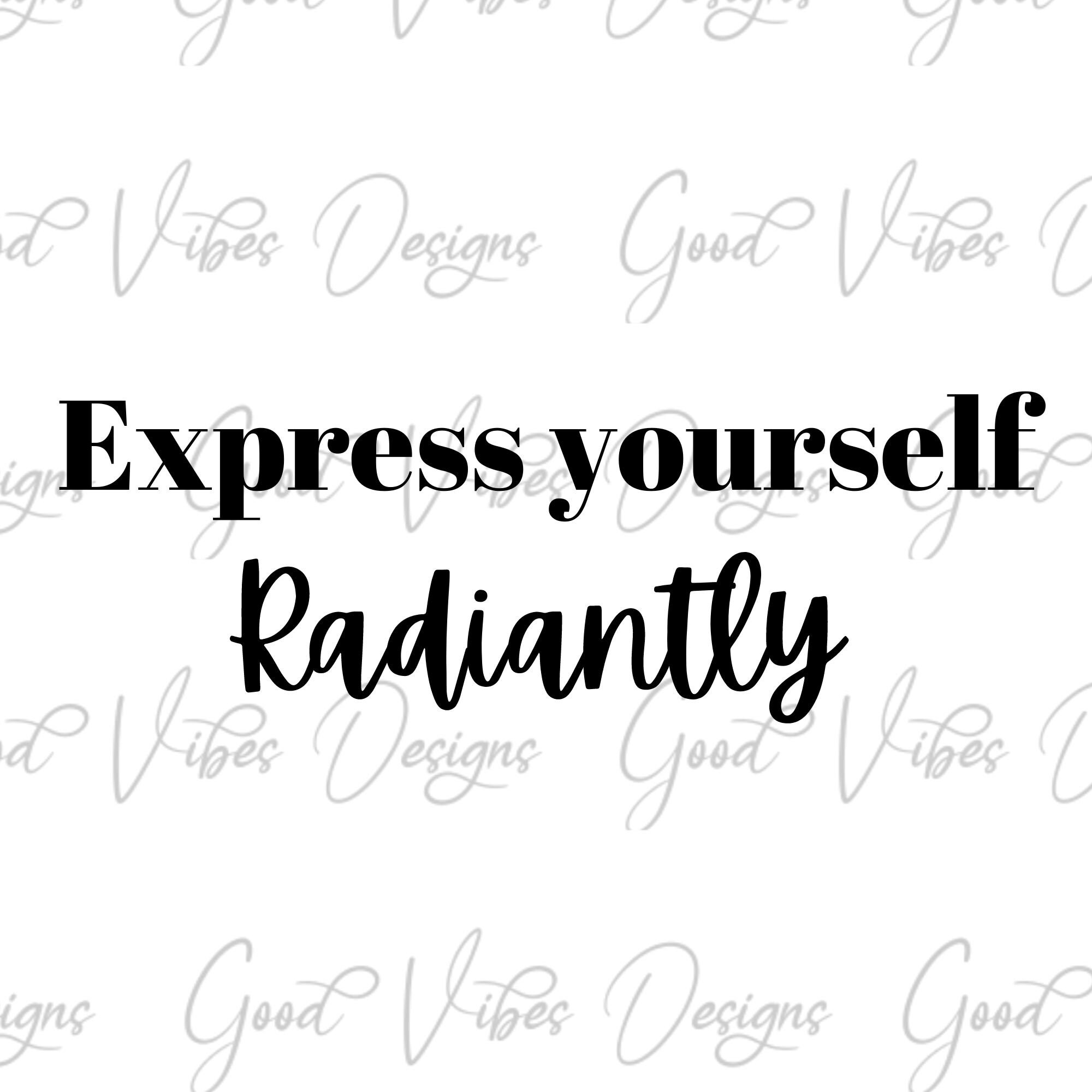 Express Yourself Radiantly SVG & PNG Download Selfcare Svg - Etsy