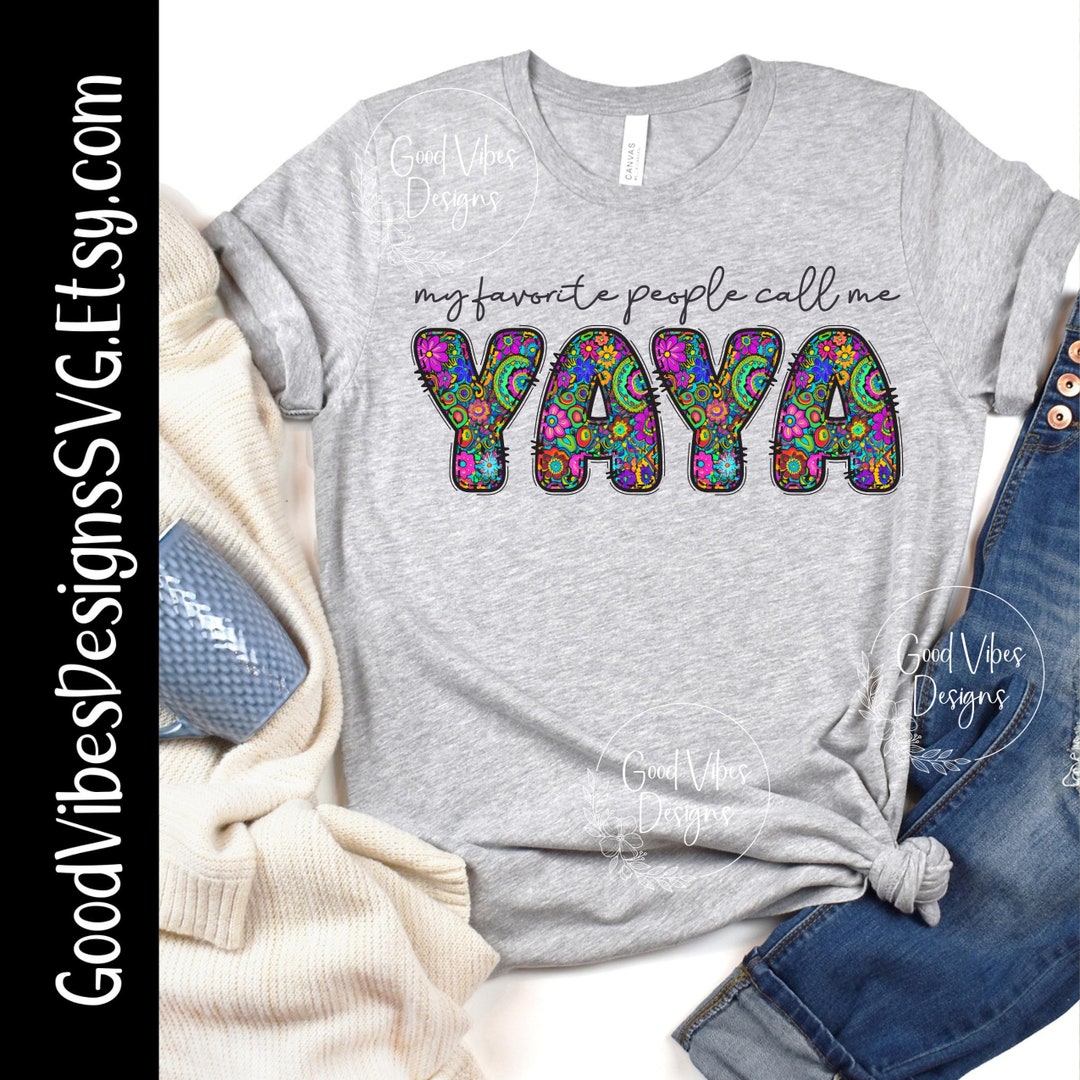 My Favorite People Call Me Yaya Sublimation, Yaya Clipart, New Yaya Png ...