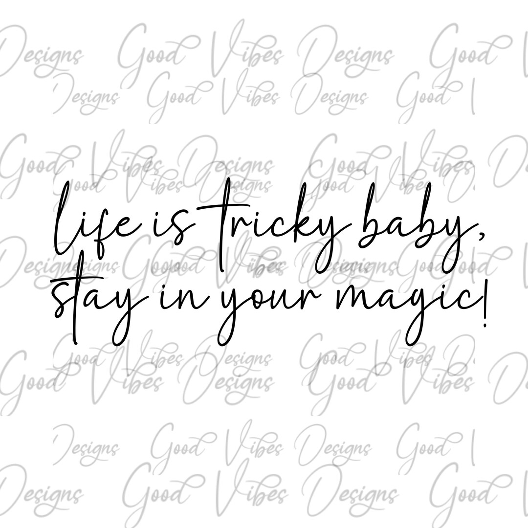 Life is Tricky Baby Stay in Your Magic Svg, Life Quote Svg, Positive ...