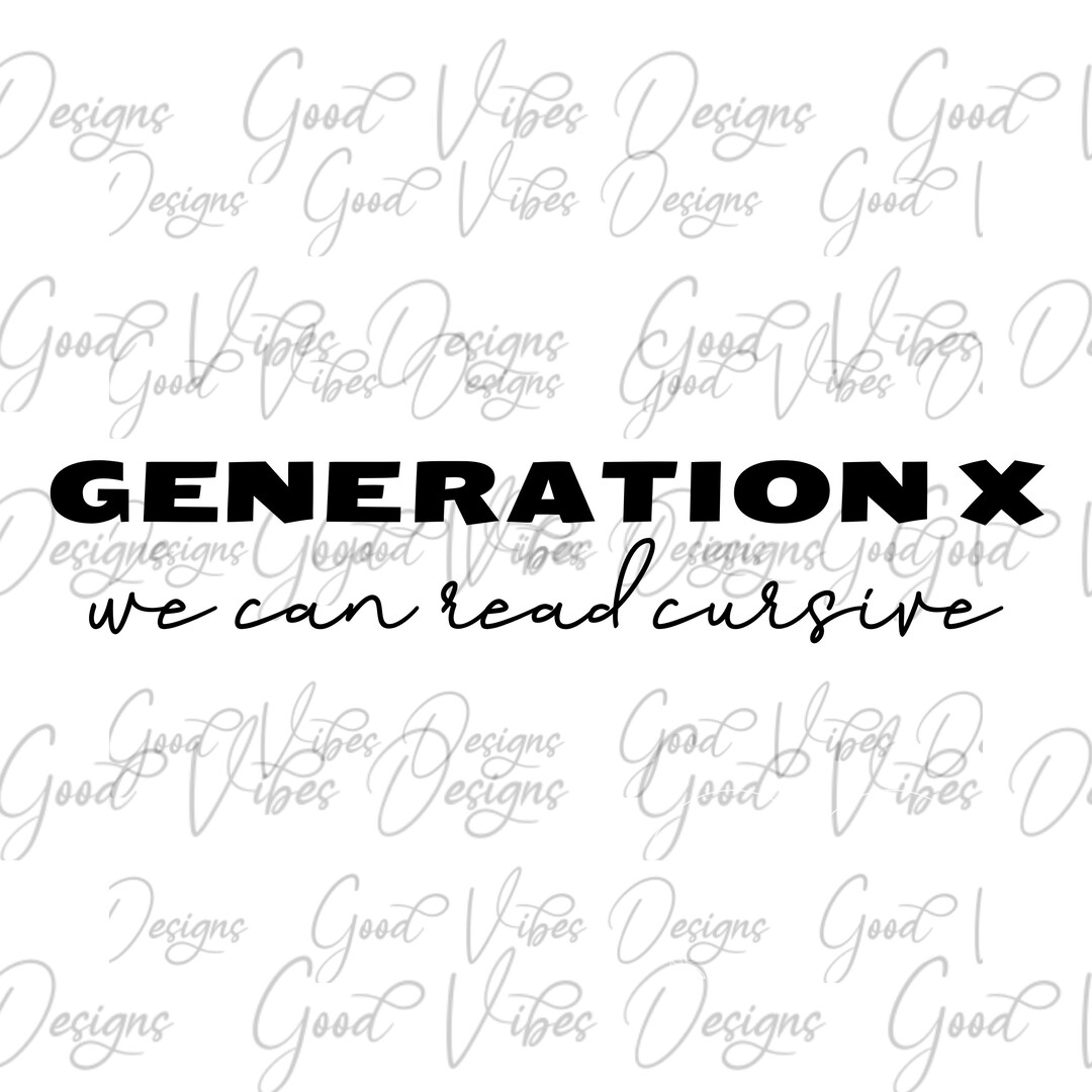 Generation X We Can Read Cursive Svg, Funny 80s Svg, Funny 70s Svg ...