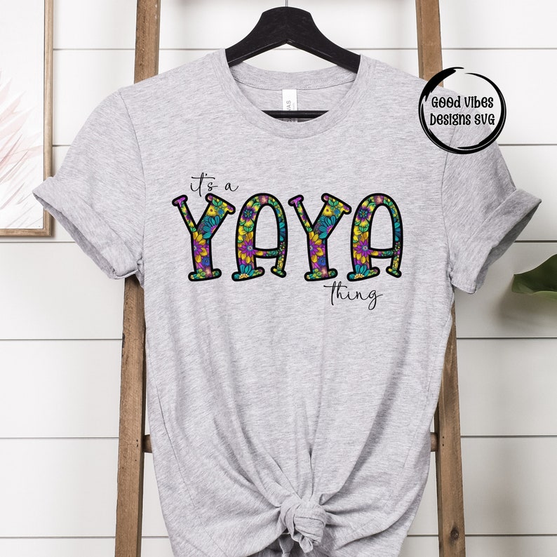 It's a Yaya Thing PNG, Pretty Yaya Png, New Yaya Shirt, Unique Yaya Png ...