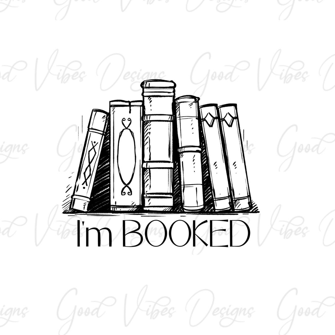 I'm BOOKED - PNG Download - Print Only Download - Funny Book Lover ...