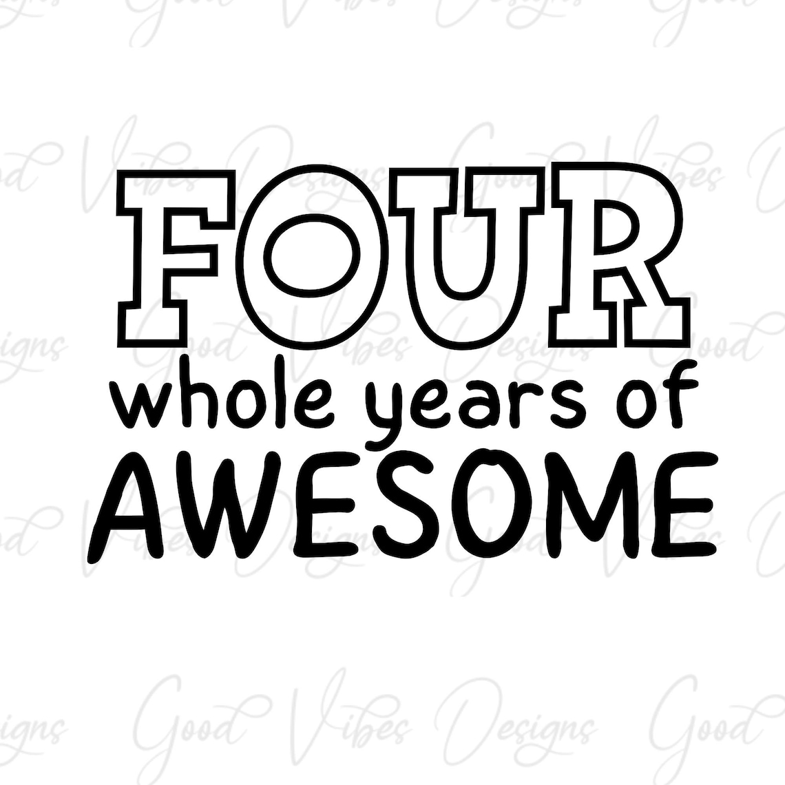 FOUR Whole Years of Awesome - SVG & PNG Download - 4 Year Old Shirt ...