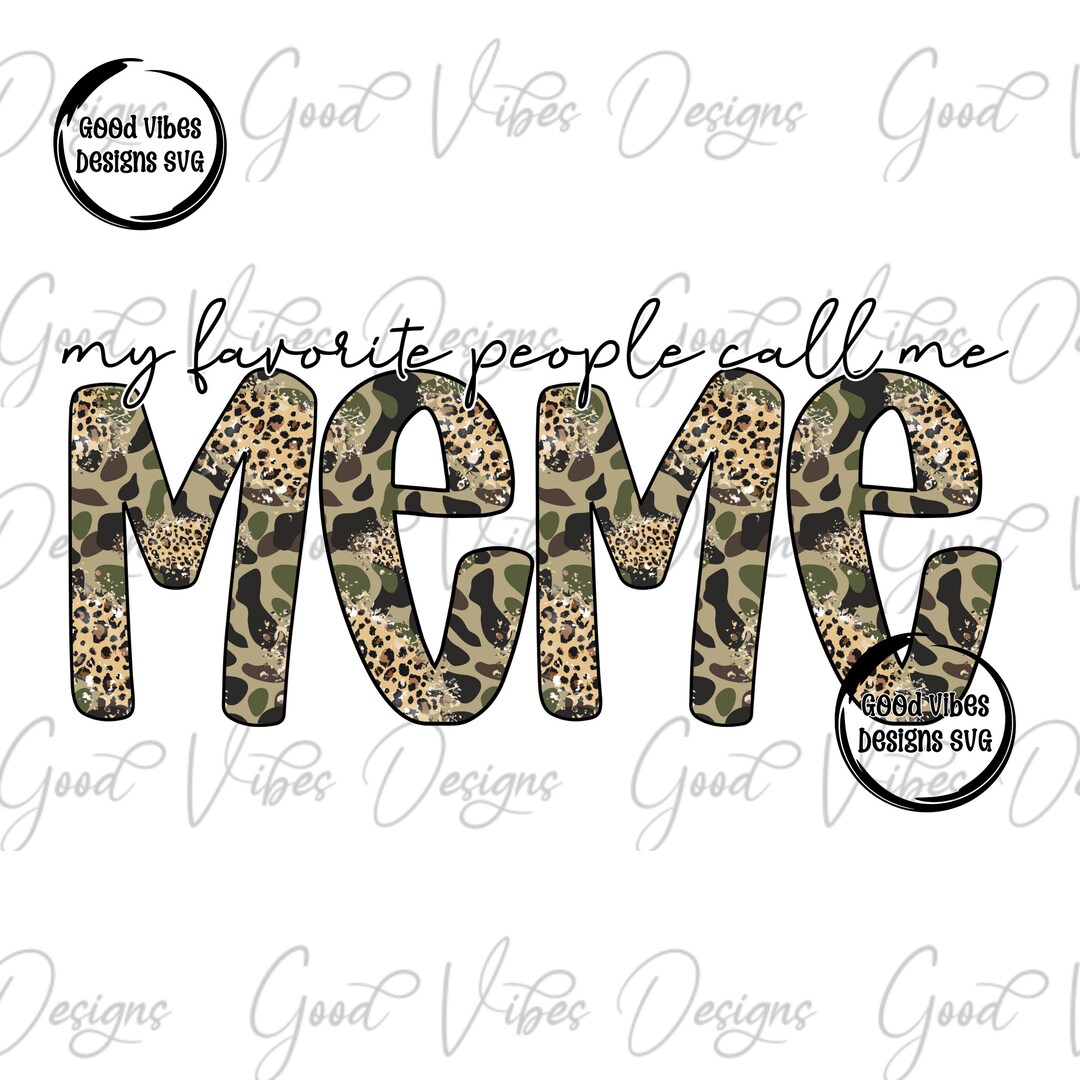 My Favorite People Call Me Meme Sublimation, New Meme Png, Meme Camo ...