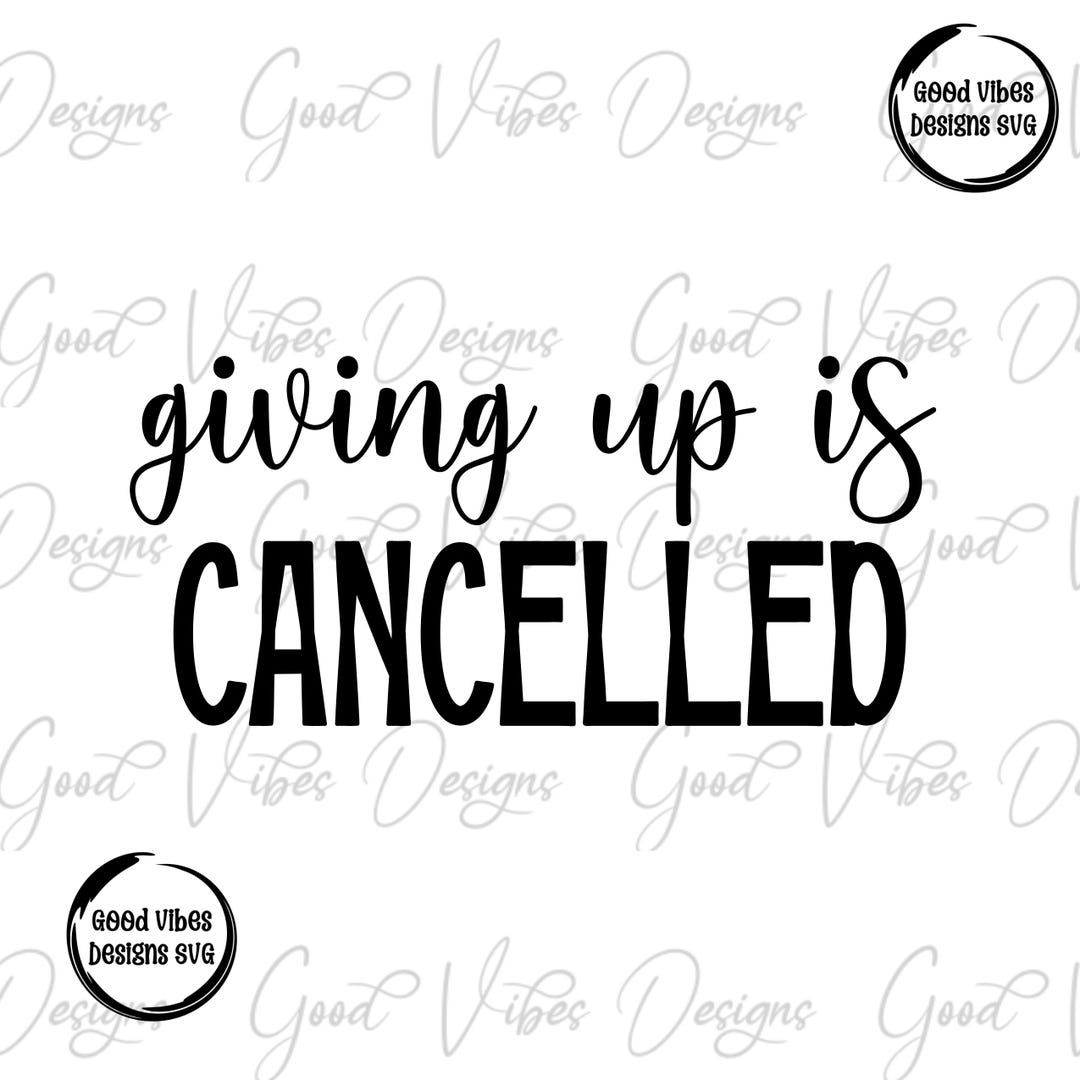 Giving up is Cancelled Svg, Everything is Figureoutable SVG ...
