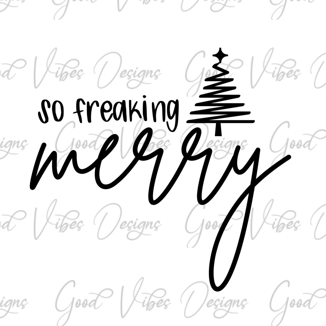 So Freaking Merry SVG, Christmas Svg, Merry Af Svg, Merry Christmas Svg ...
