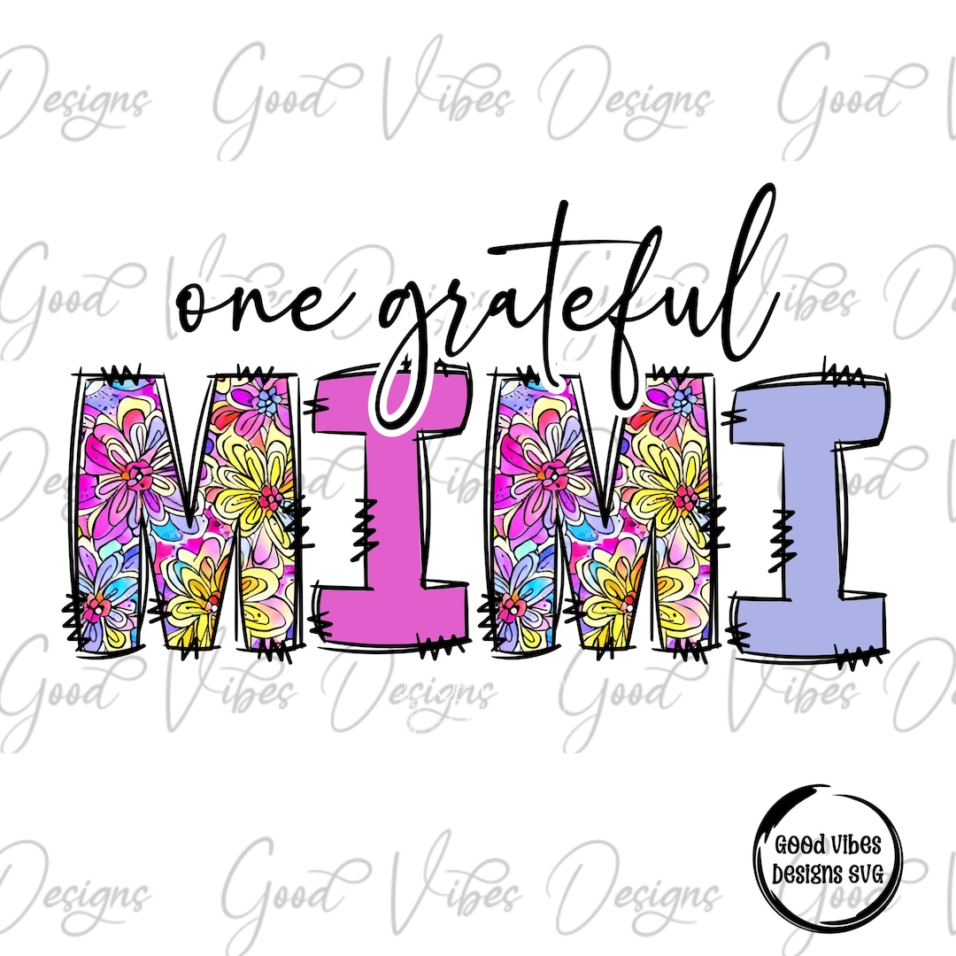 Grateful Mimi Png, It's a Mimi Thing PNG, Pretty Mimi Png, Unique Mimi ...