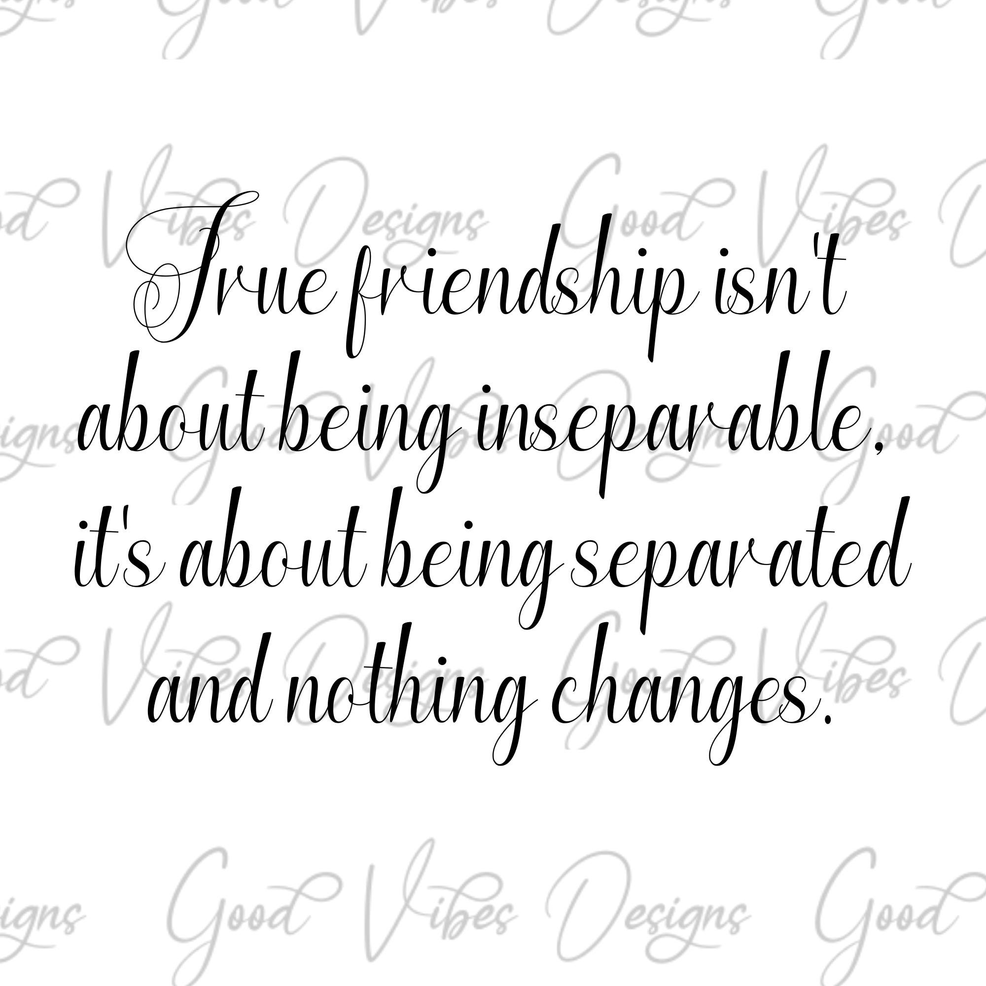 True Friendship is Not About Being Inseparable Its About Being - Etsy